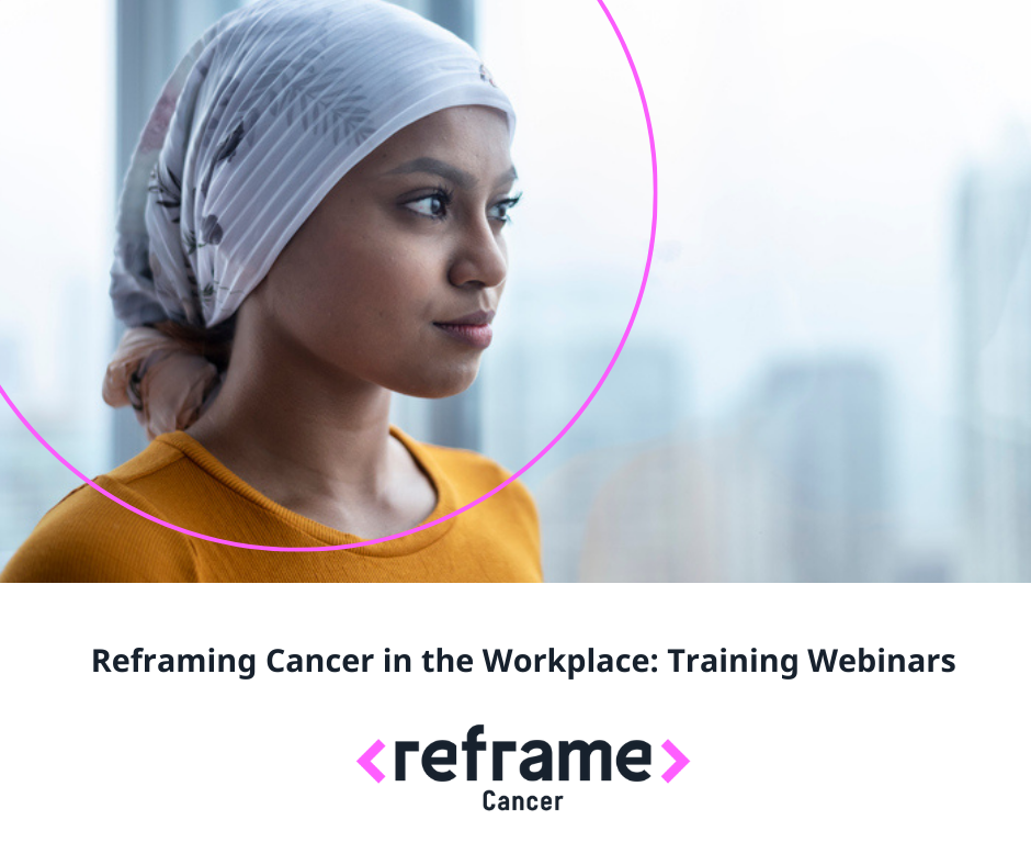 Reframing Cancer in the Workplace | Training Webinars